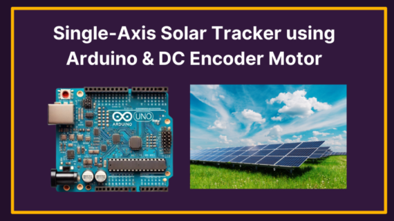 Single Axis Solar Tracker using Arduino and DC Motor with Encoder ...